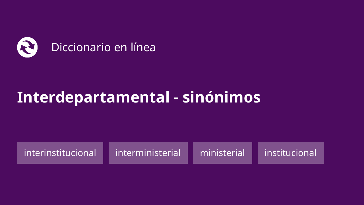 Interdepartamental - sinónimos, pronunciación, definición, ejemplos ...