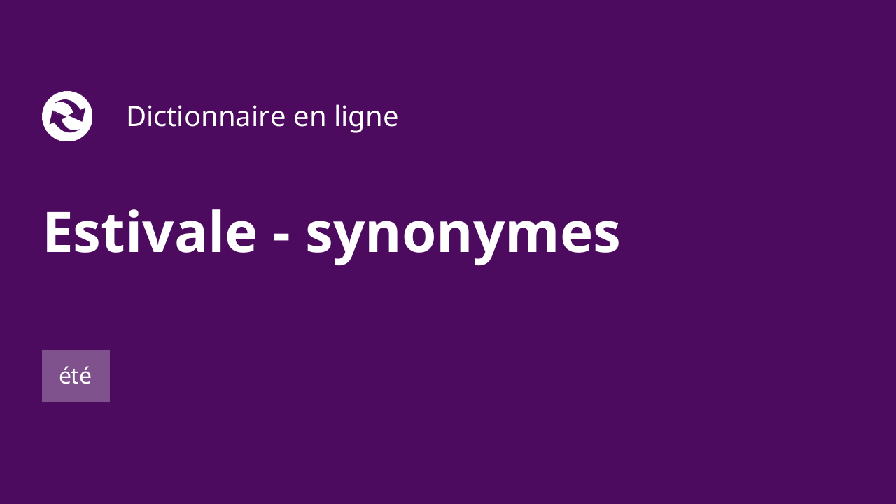 Estivale - synonymes, prononciation, définition, exemples | OpenTran
