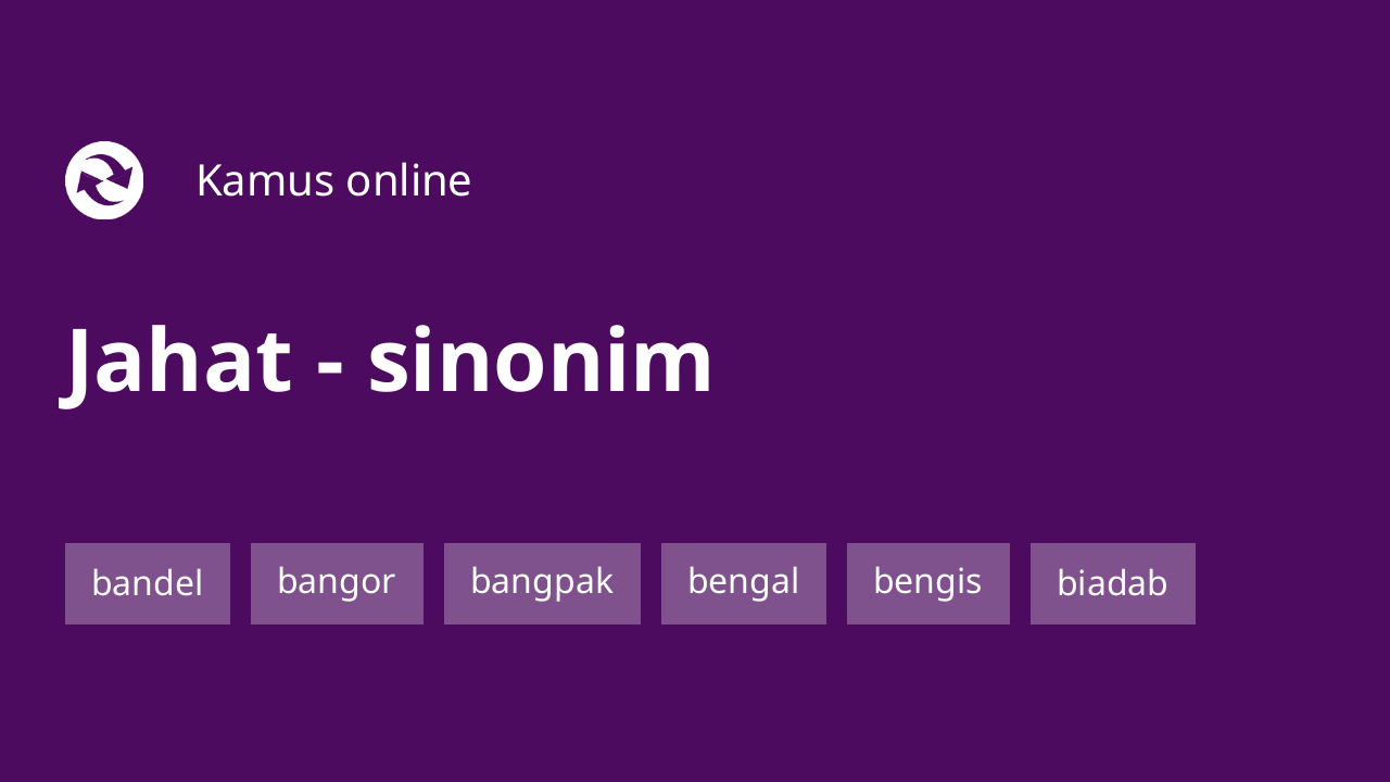 Jahat - sinonim, pengucapan, arti kata, contoh | OpenTran
