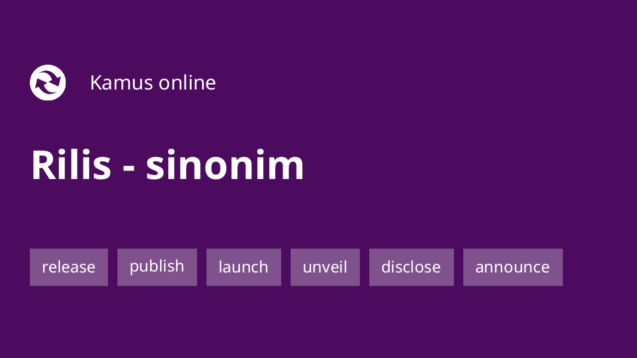Rilis - sinonim, pengucapan, arti kata, contoh | OpenTran