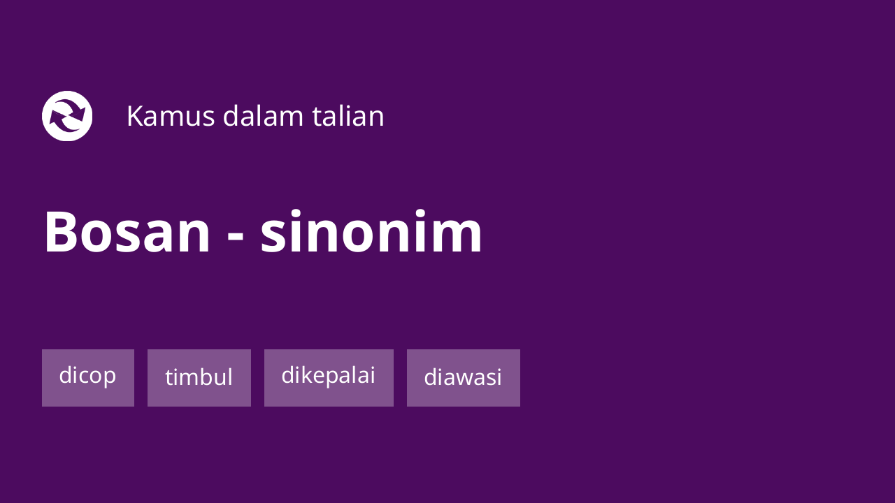 Bosan - sinonim, dengarkan, makna, definisi | OpenTran