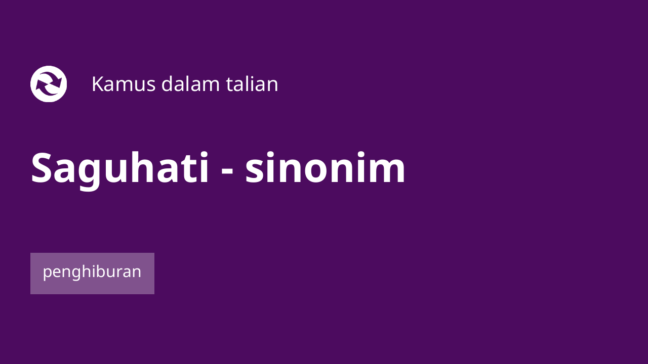 Saguhati - sinonim, dengarkan, makna, definisi | OpenTran