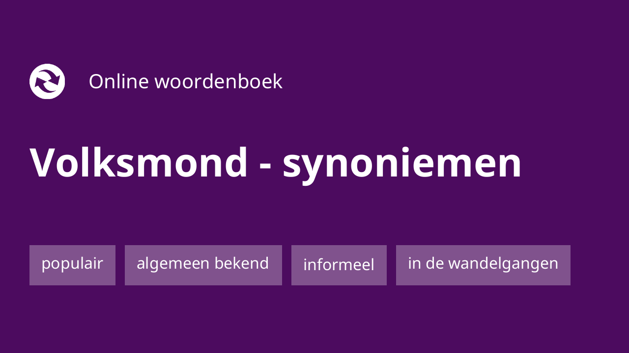 Volksmond - synoniemen, luister, betekenis van het woord, voorbeelden ...