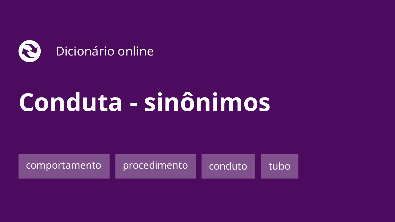 Conduta - sinônimos, pronúncia, significado, exemplos | OpenTran