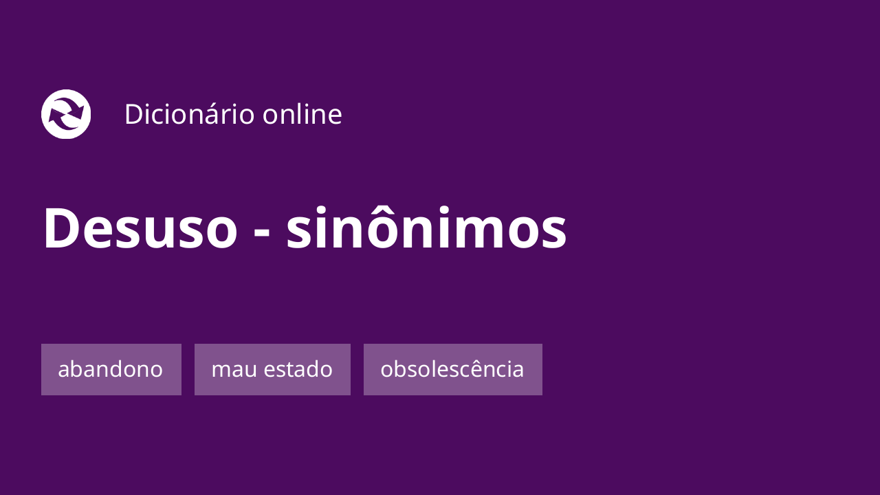 Desuso - sinônimos, pronúncia, significado, exemplos | OpenTran