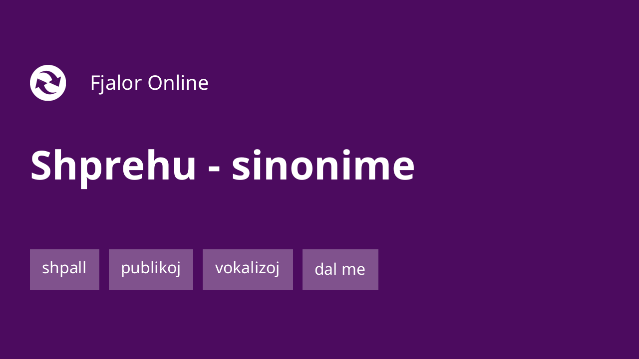 Shprehu - sinonime, shqiptimi, përkufizim, shembuj | OpenTran