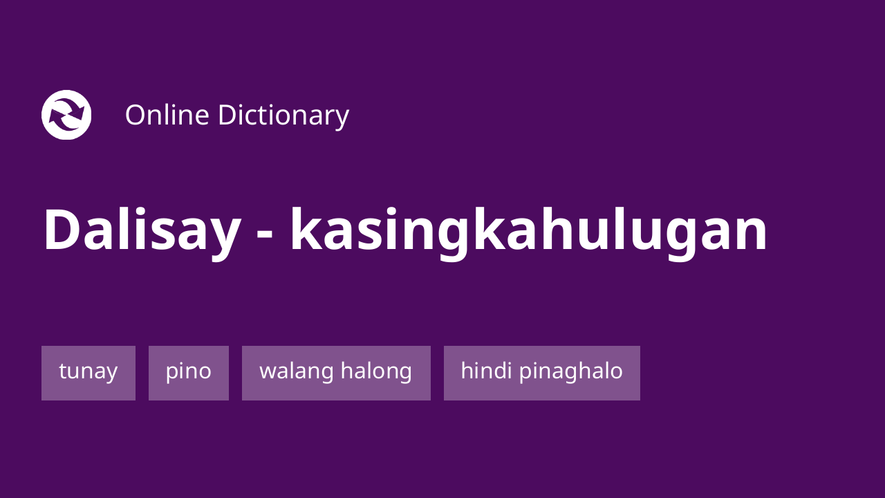 Dalisay - kasingkahulugan, pagbigkas, kahulugan, halimbawa | OpenTran