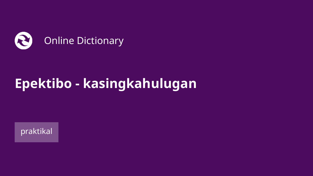 Epektibo - kasingkahulugan, pagbigkas, kahulugan, halimbawa | OpenTran