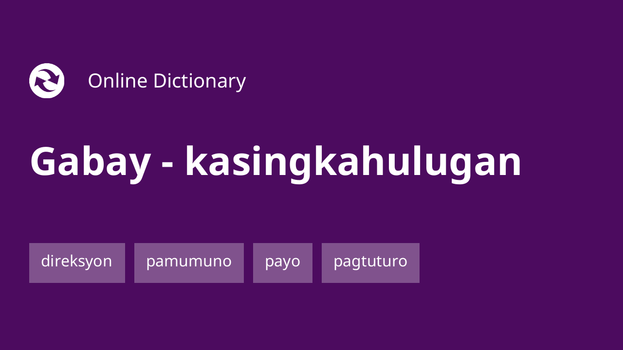Gabay - kasingkahulugan, pagbigkas, kahulugan, halimbawa | OpenTran