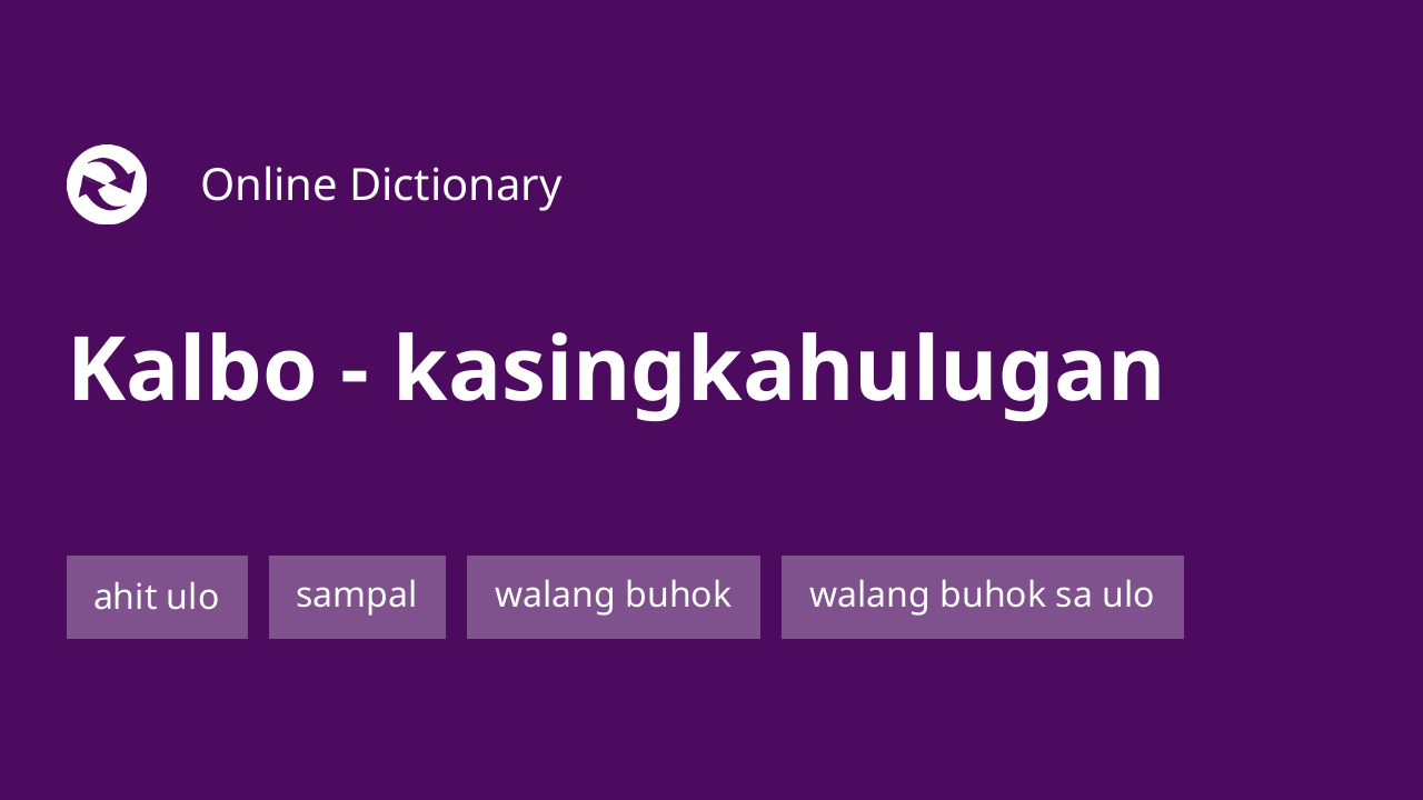 Kalbo - kasingkahulugan, pagbigkas, kahulugan, halimbawa | OpenTran