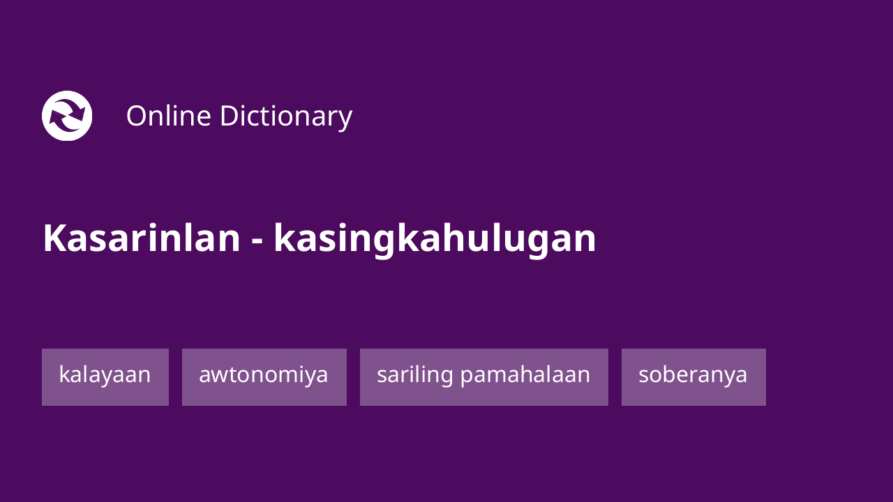 Kasarinlan - kasingkahulugan, pagbigkas, kahulugan, halimbawa | OpenTran