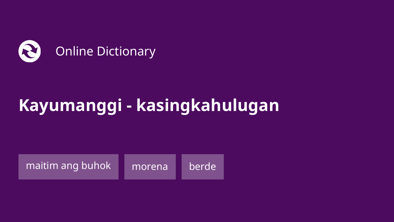 Kayumanggi - kasingkahulugan, pagbigkas, kahulugan, halimbawa | OpenTran