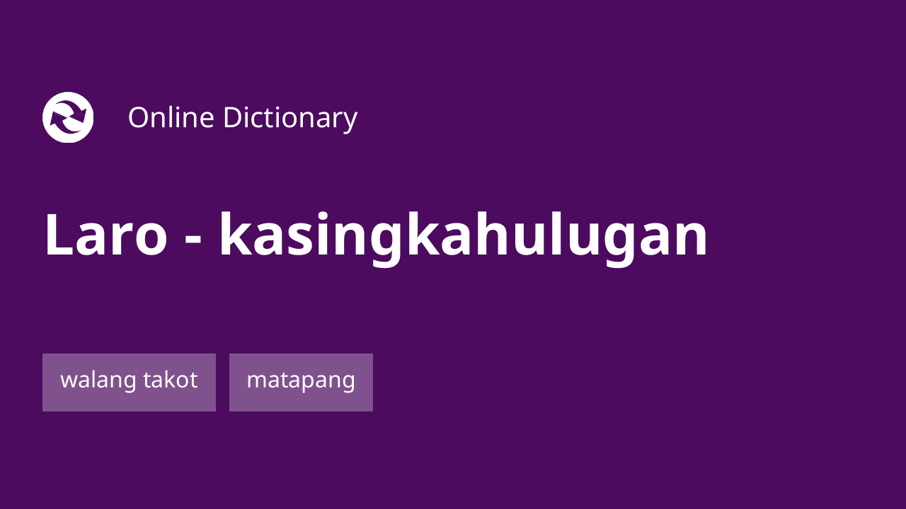 Laro - kasingkahulugan, pagbigkas, kahulugan, halimbawa | OpenTran