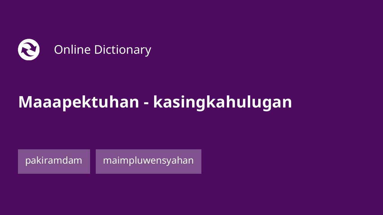 Maaapektuhan - kasingkahulugan, pagbigkas, halimbawa | OpenTran