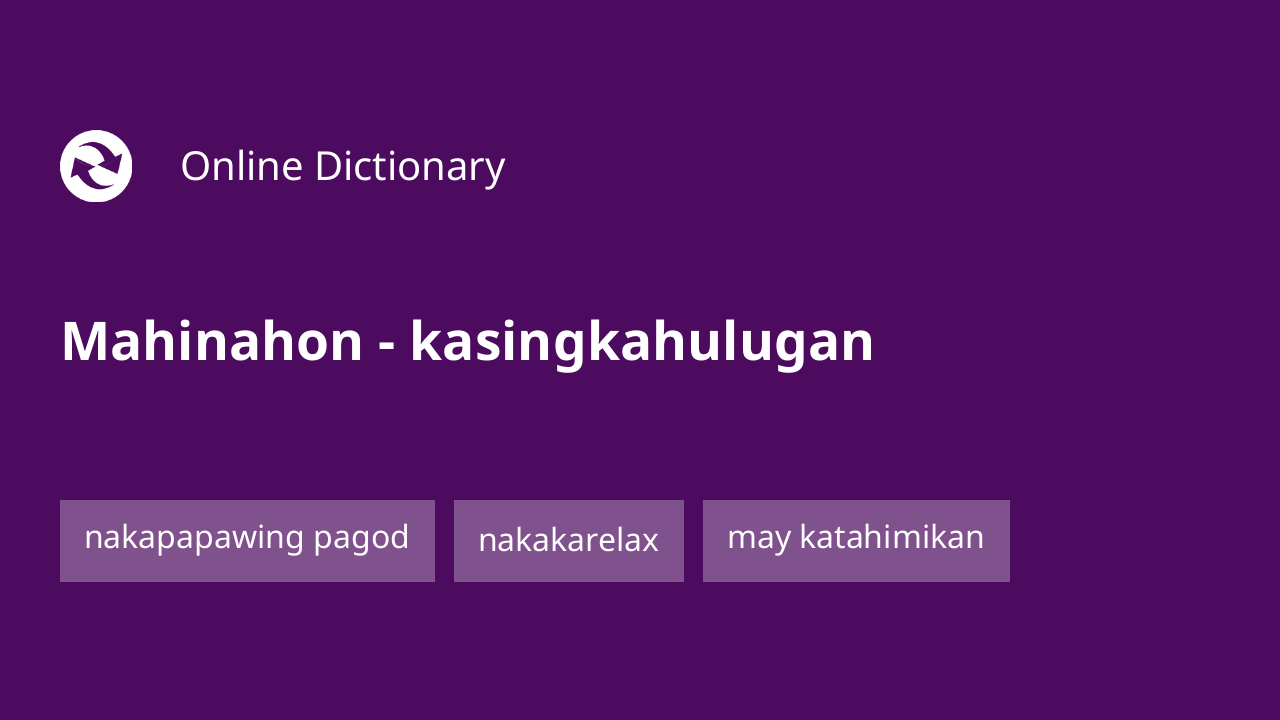 Mahinahon - kasingkahulugan, pagbigkas, kahulugan, halimbawa | OpenTran