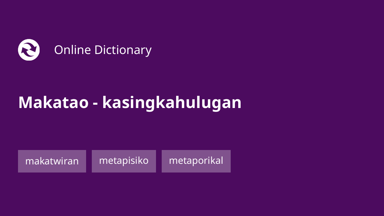 Makatao - kasingkahulugan, pagbigkas, kahulugan, halimbawa | OpenTran