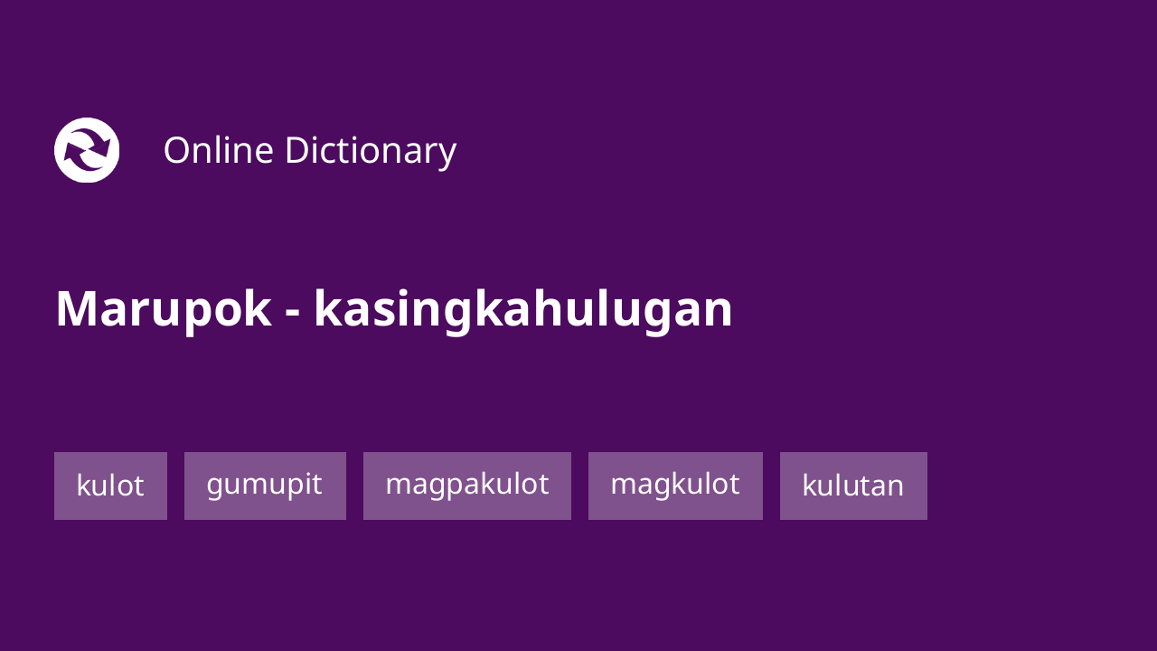 Marupok - kasingkahulugan, pagbigkas, kahulugan, halimbawa | OpenTran