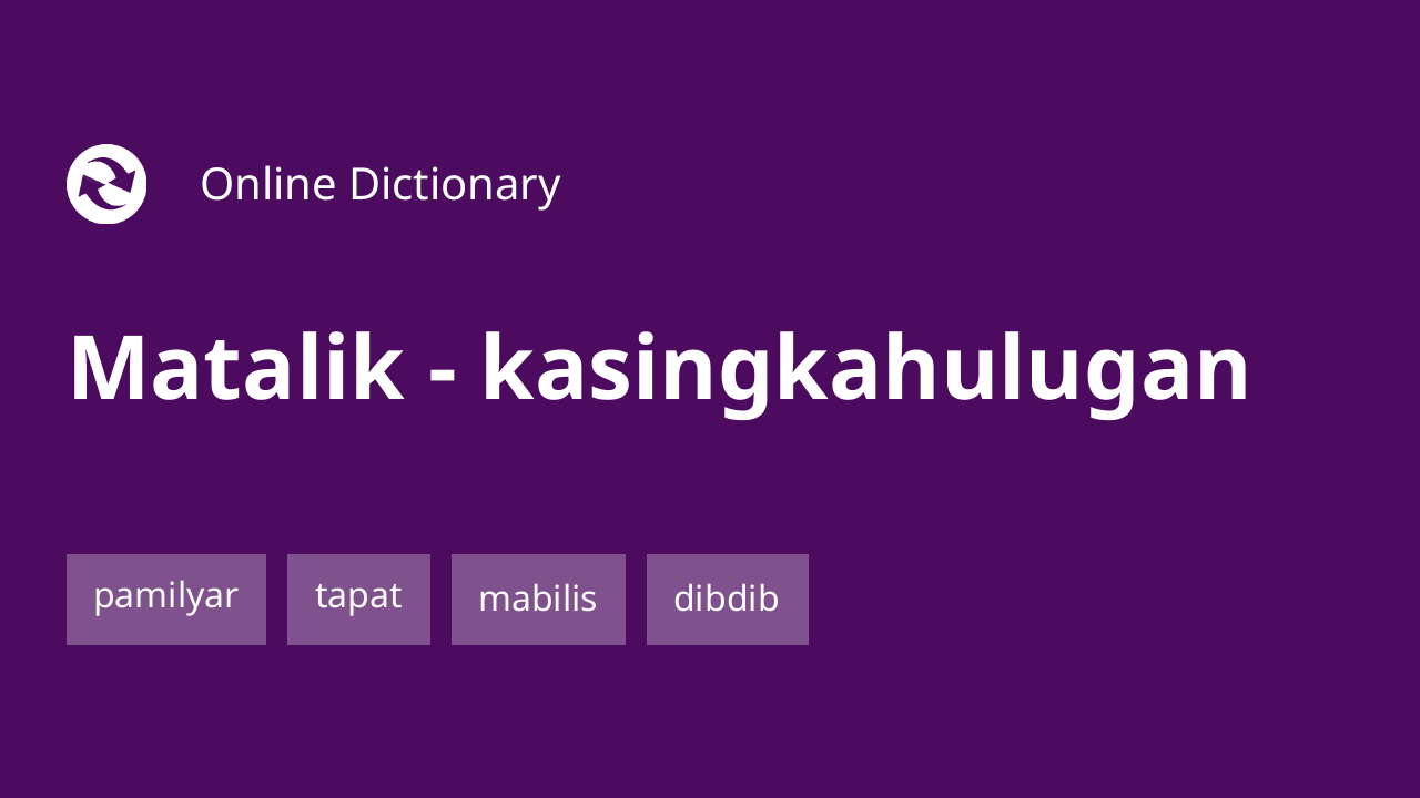 Matalik - kasingkahulugan, pagbigkas, kahulugan, halimbawa | OpenTran