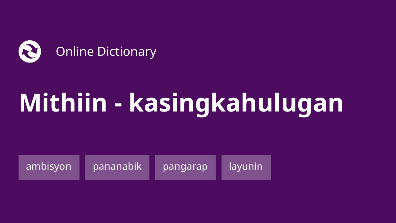 Mithiin - kasingkahulugan, pagbigkas, kahulugan, halimbawa | OpenTran