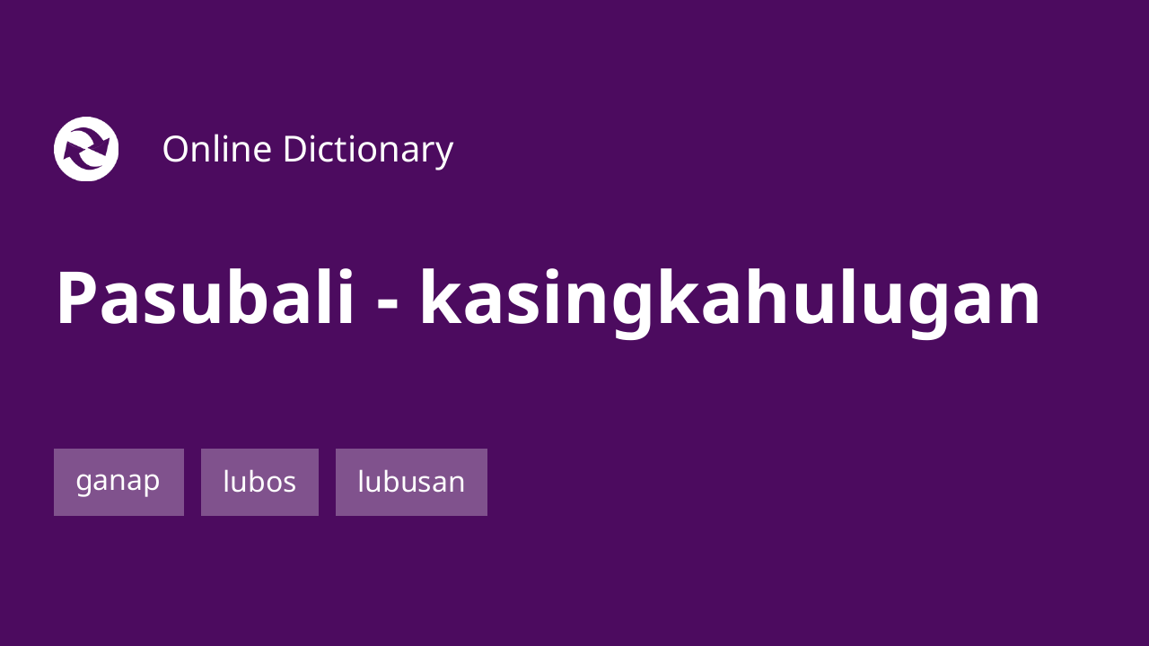 Pasubali - kasingkahulugan, pagbigkas, kahulugan, halimbawa | OpenTran