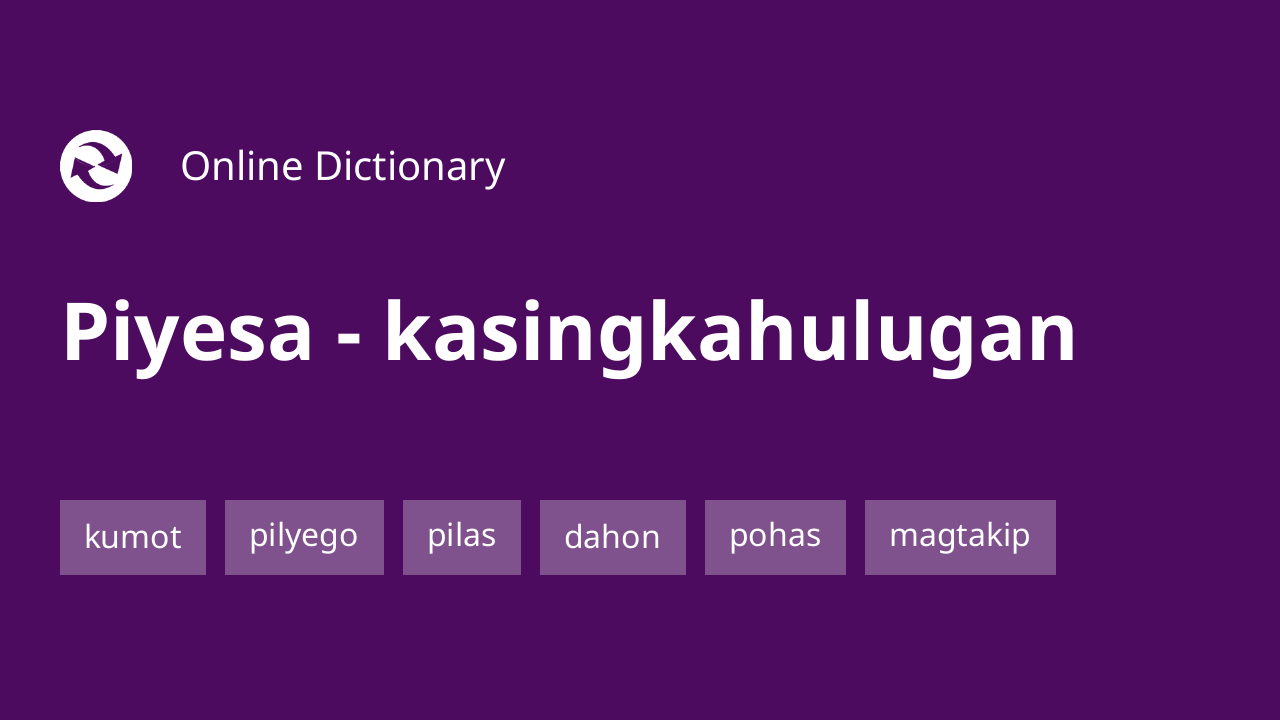 Piyesa - kasingkahulugan, pagbigkas, halimbawa | OpenTran