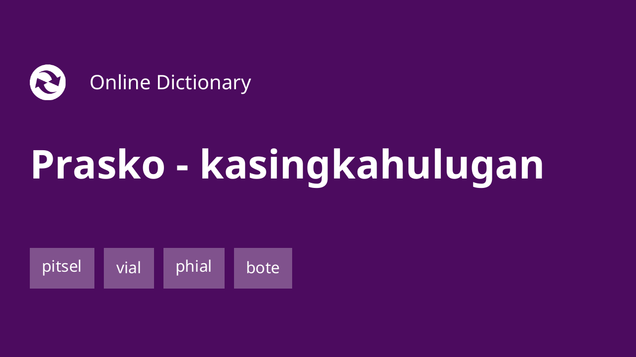 Prasko - kasingkahulugan, pagbigkas, kahulugan, halimbawa | OpenTran