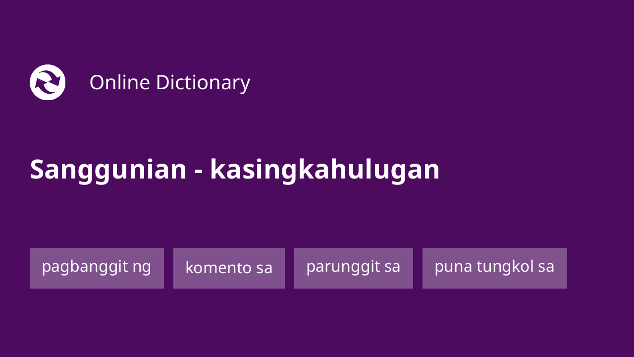 Sanggunian - kasingkahulugan, pagbigkas, kahulugan, halimbawa | OpenTran