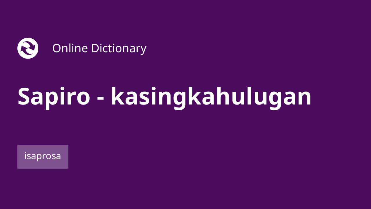 Sapiro - kasingkahulugan, pagbigkas, kahulugan, halimbawa | OpenTran