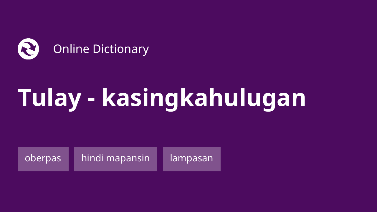 Tulay - kasingkahulugan, pagbigkas, kahulugan, halimbawa | OpenTran